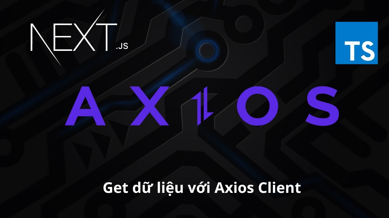 Hướng Dẫn Get Dữ Liệu Trong Nextjs Bằng Axios Client Typescript Youtube