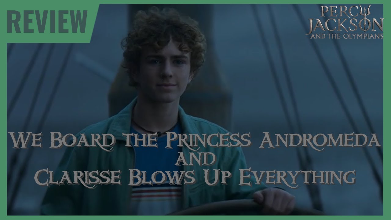 We Board the Princess Andromeda, and Clarisse Blows Up Everything ...