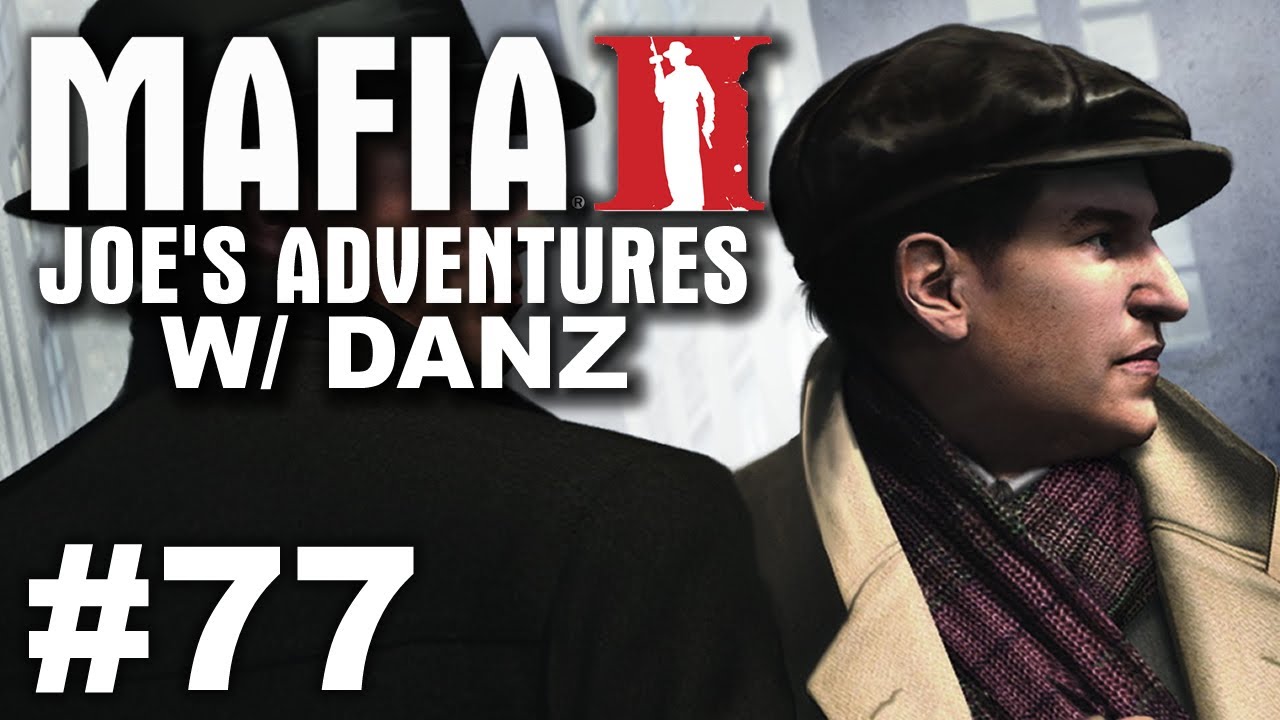 Mafia II DLC Joe's Adventures w/ Danz Pt77 DARK JOE RISES - YouTube