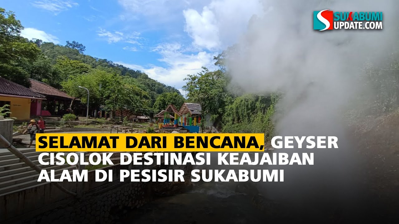 Selamat dari Bencana, Geyser Cisolok Destinasi Keajaiban Alam di ...