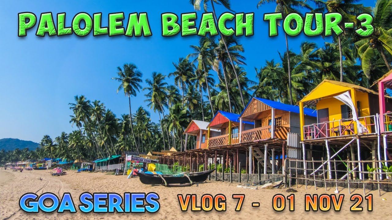 GOA | Palolem Beach - October 2021 | Virtual Tour-3 | Palolem Beach ...