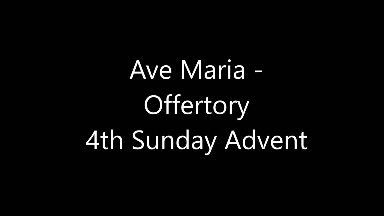 Ave Maria - Offertory, 4th Sunday of Advent - YouTube