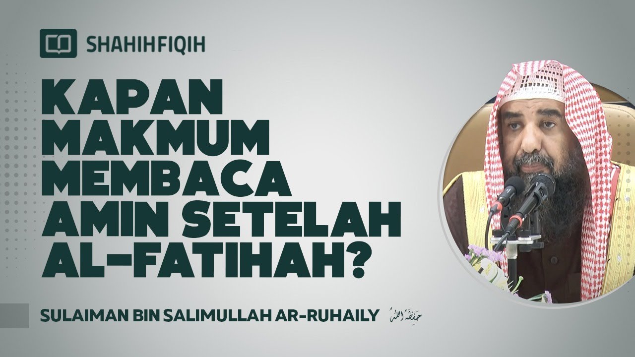 Kapan Makmum Membaca Amin Setelah AlFatihah? - Syaikh Sulaiman bin ...