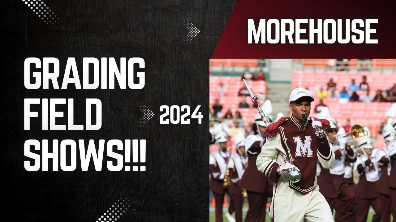 Band Grades: Grading 🏆💪Morehouse💪🏆 Field Show of 2024! Let's See How ...