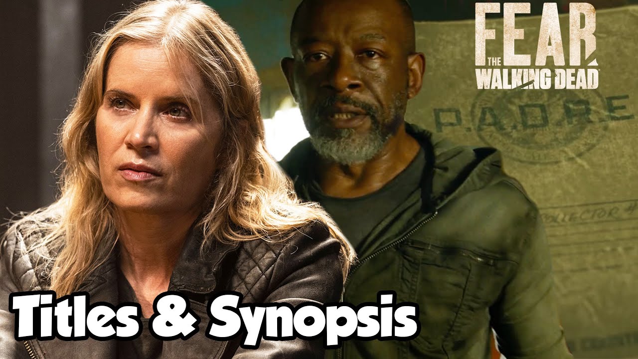 Fear the Walking Dead Season 8: First Half Episodes 1-6 Titles ...