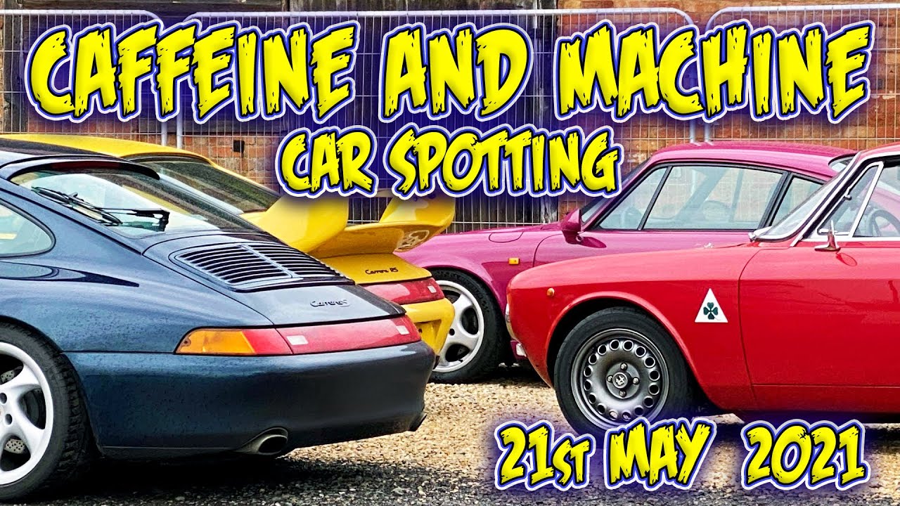 Caffeine and Machine - Car Spotting - 21/05/2021 - YouTube