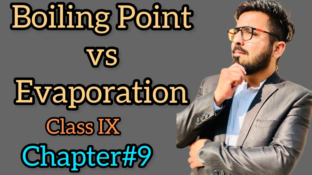 Boiling Point vs Evaporation | Class IX | Chapter#9 | Physics - YouTube