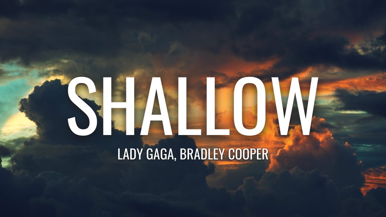 Lady Gaga, Bradley Cooper - Shallow (Lyrics) - YouTube