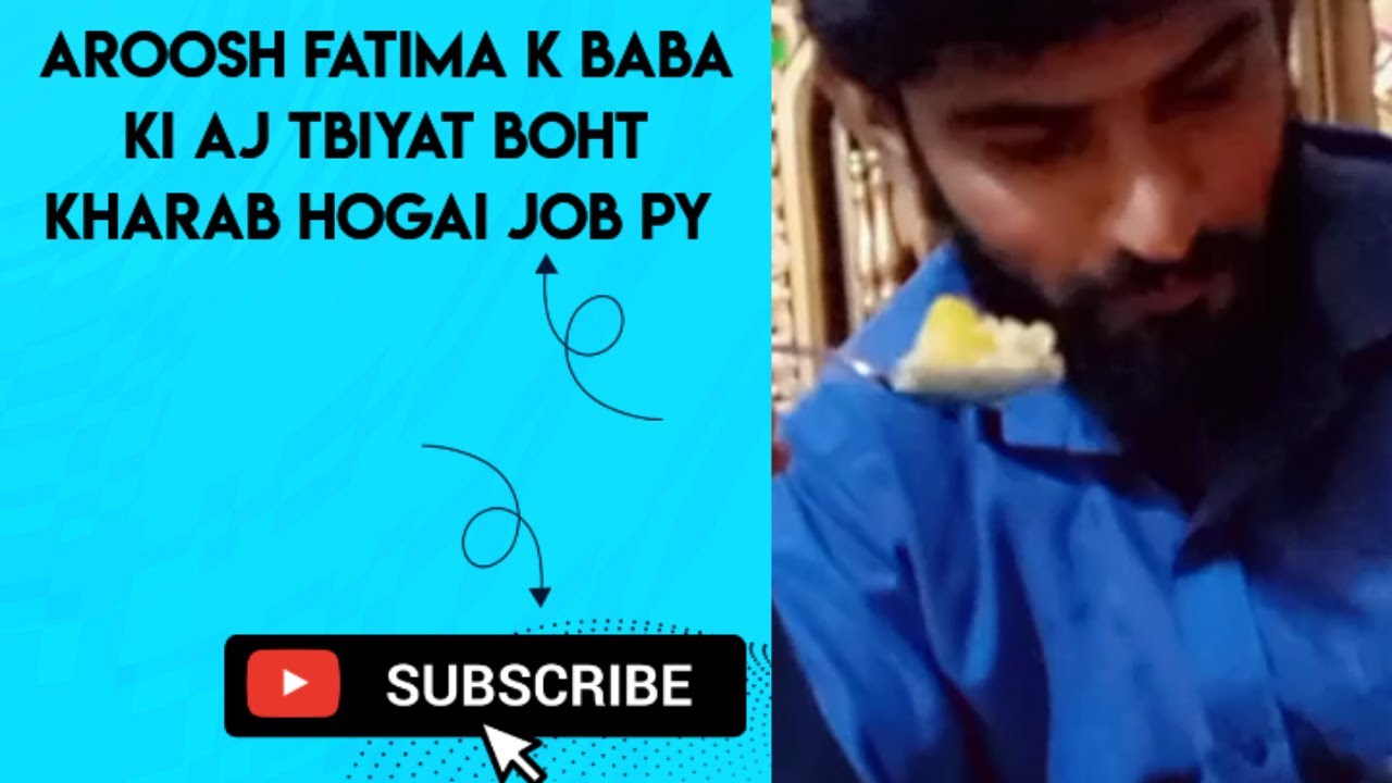 AJ Aroosh Fatima k baba Ki || Tbiyat || Boht kharab hogai job py|| - YouTube