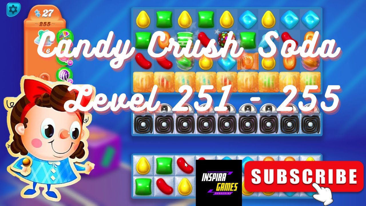 Candy Crush Soda Saga | Level 251 - 255 | Android Games #InspiraGames ...