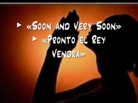 Soon and Very Soon / Pronto el Rey Vendrá - YouTube