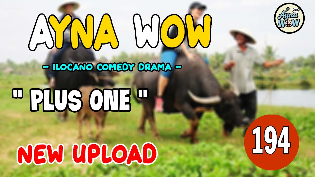 AYNA WOW ( EPISODE 194 ) " PLUS ONE " | ILOCANO COMEDY DRAMA 2025 ...