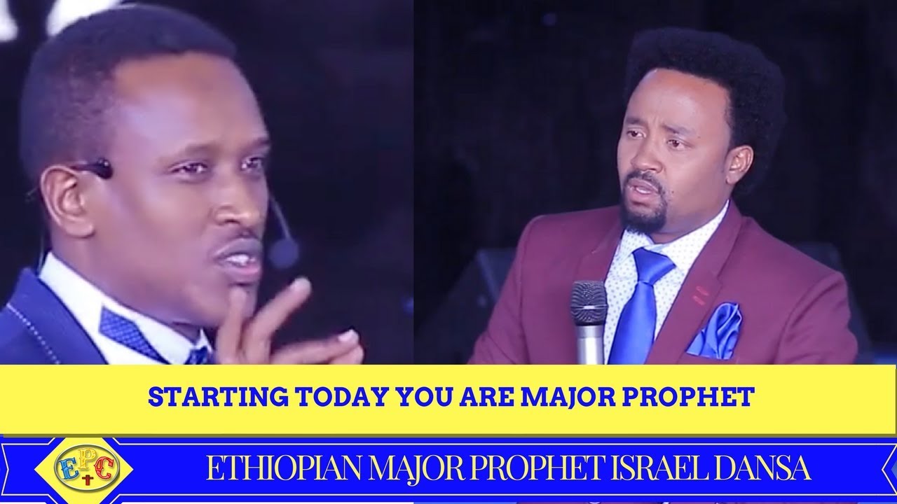 ከዛሬ ጀምሮ YOU ARE MAJOR PROPHET (ISRAEL DANSA ANOINTED PROPHET BULA MAJOR ...