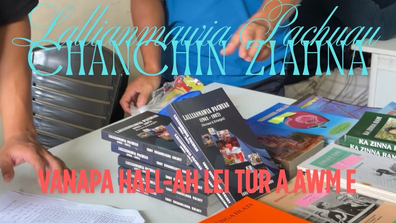 Vanapa Hall-ah Lallianmawia Pachuau chanchin ziahna lehkhabu lei tur ...