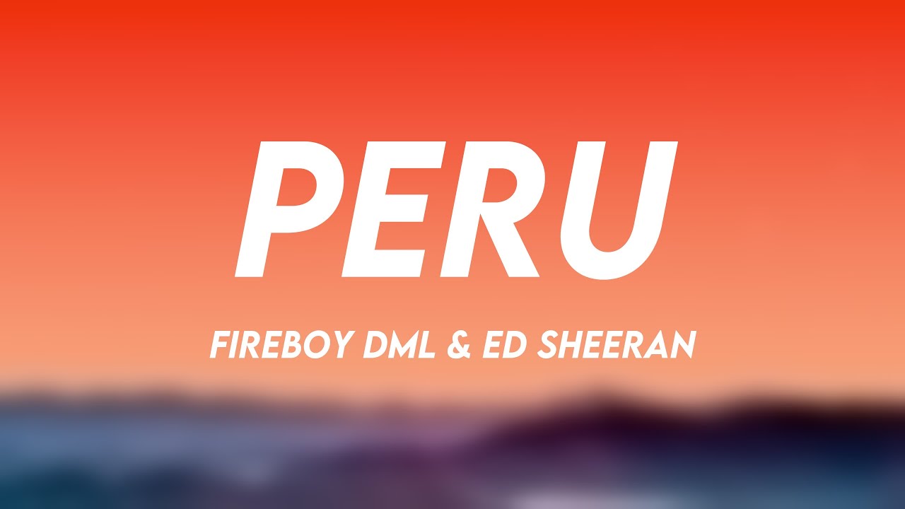 Peru - Fireboy DML & Ed Sheeran Lyric Video 🌿 - YouTube