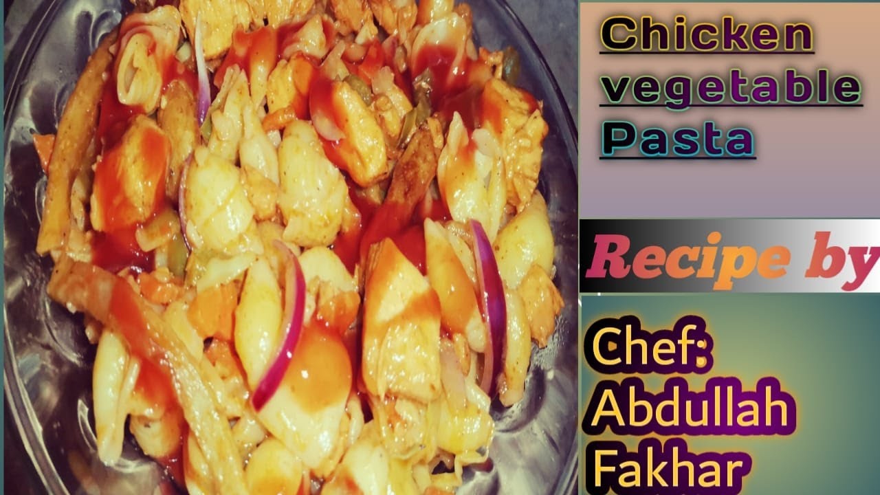 Chicken vegetable pasta / chicken Macroni / Chef Abdullah Fakhar - YouTube