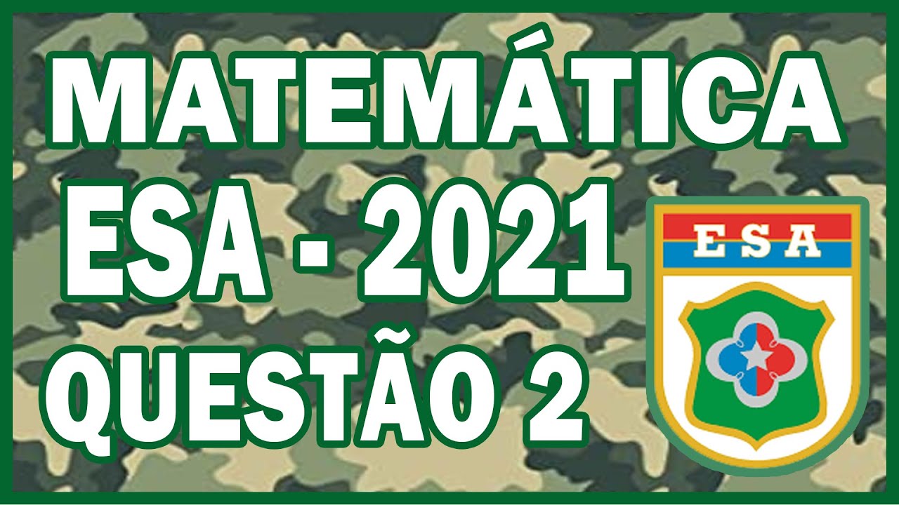 MATEMÁTICA ESA - 2021 - QUESTÃO 2 - YouTube