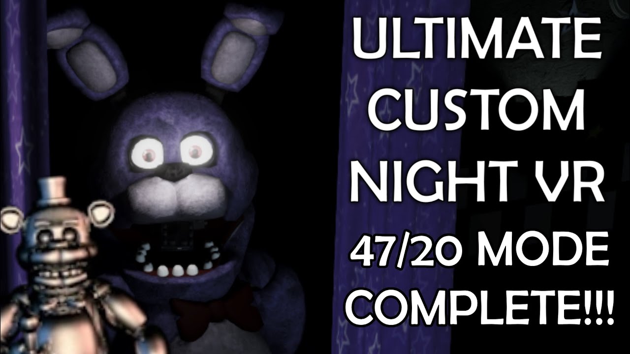 Ultimate Custom Night Vr 47/20 Mode Complete!!! - YouTube