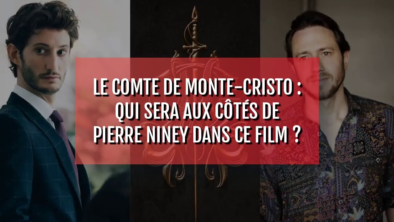 Le Comte de Monte-Cristo : qui sera aux côtés de Pierre Niney dans ce ...