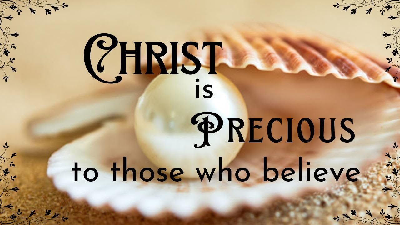 Christ is Precious to those who believe - 2 - YouTube