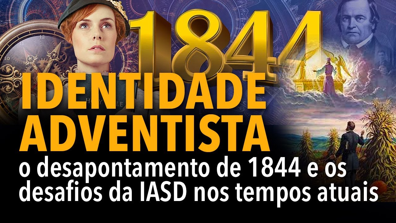 IDENTIDADE ADVENTISTA: o desapontamento de 1844 e os desafios da IASD ...
