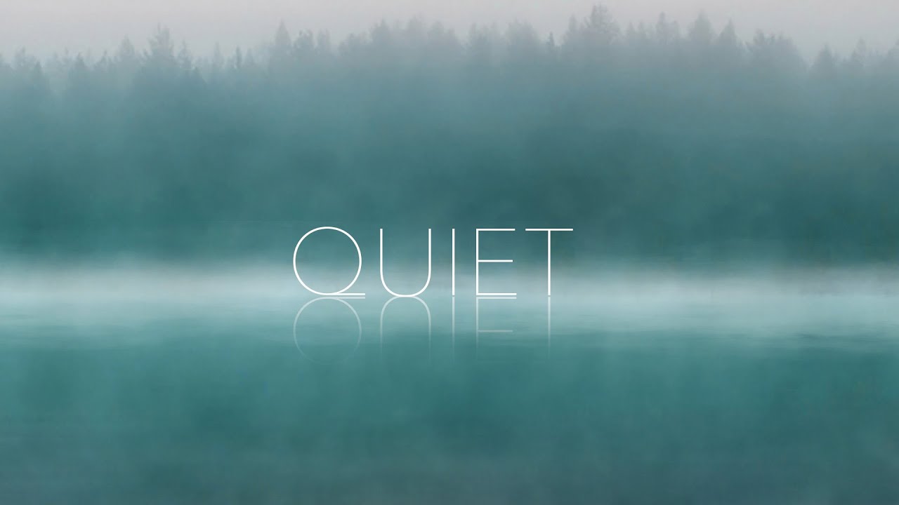 Quiet: Week 1 - YouTube