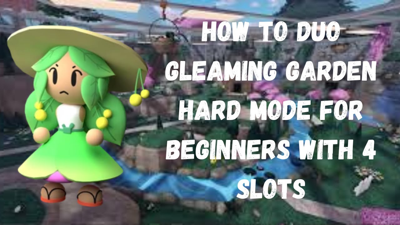 How to duo gleaming garden hard mode for beginners with 4 slots - YouTube