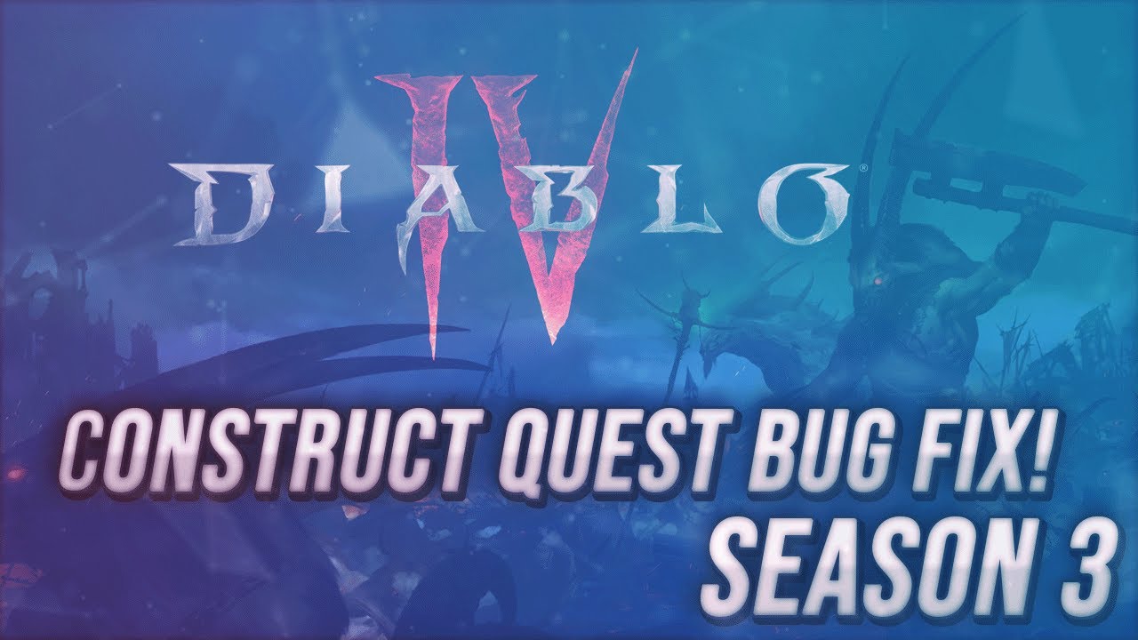 Construct Quest Bug Fix (D4 Season 3) - YouTube