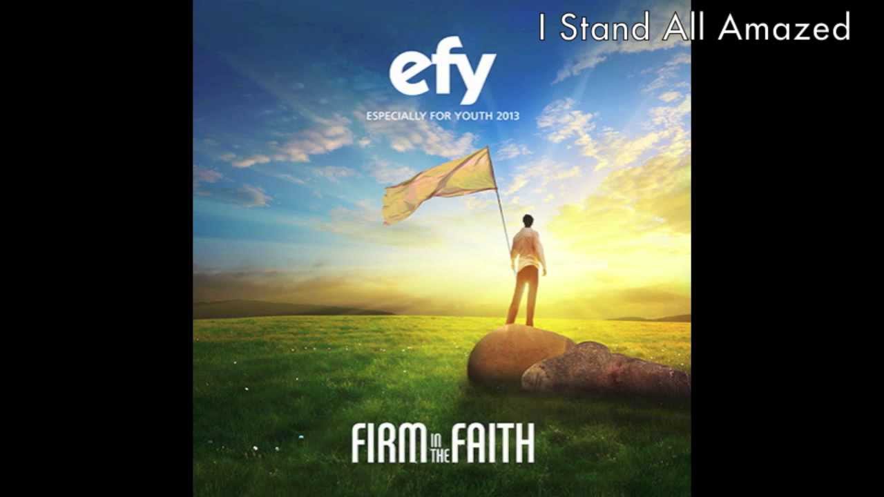 I Stand All Amazed-EFY 2013 Music - YouTube