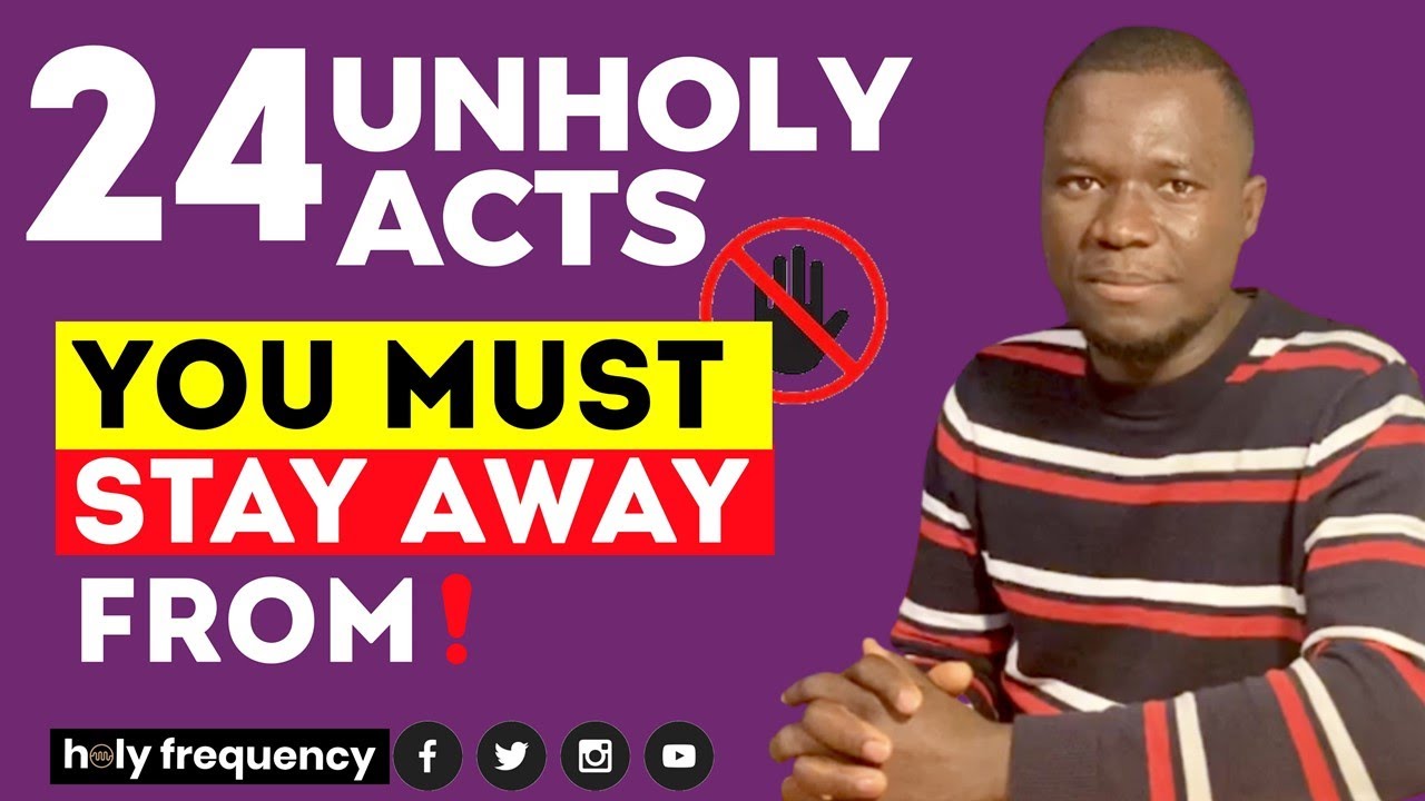 24 UNHOLY ACTS YOU MUST STAY AWAY FROM - YouTube
