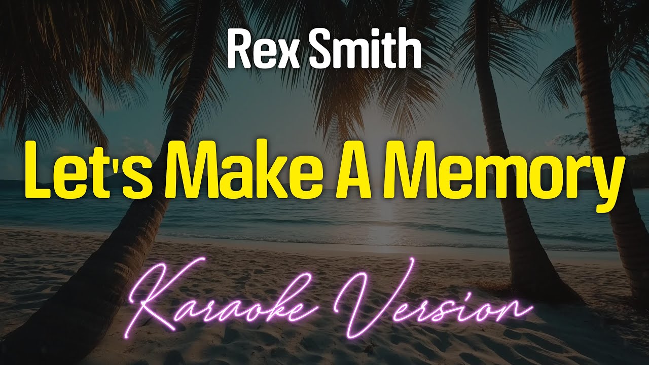 LET'S MAKE A MEMORY - Rex Smith (KARAOKE Version) - YouTube