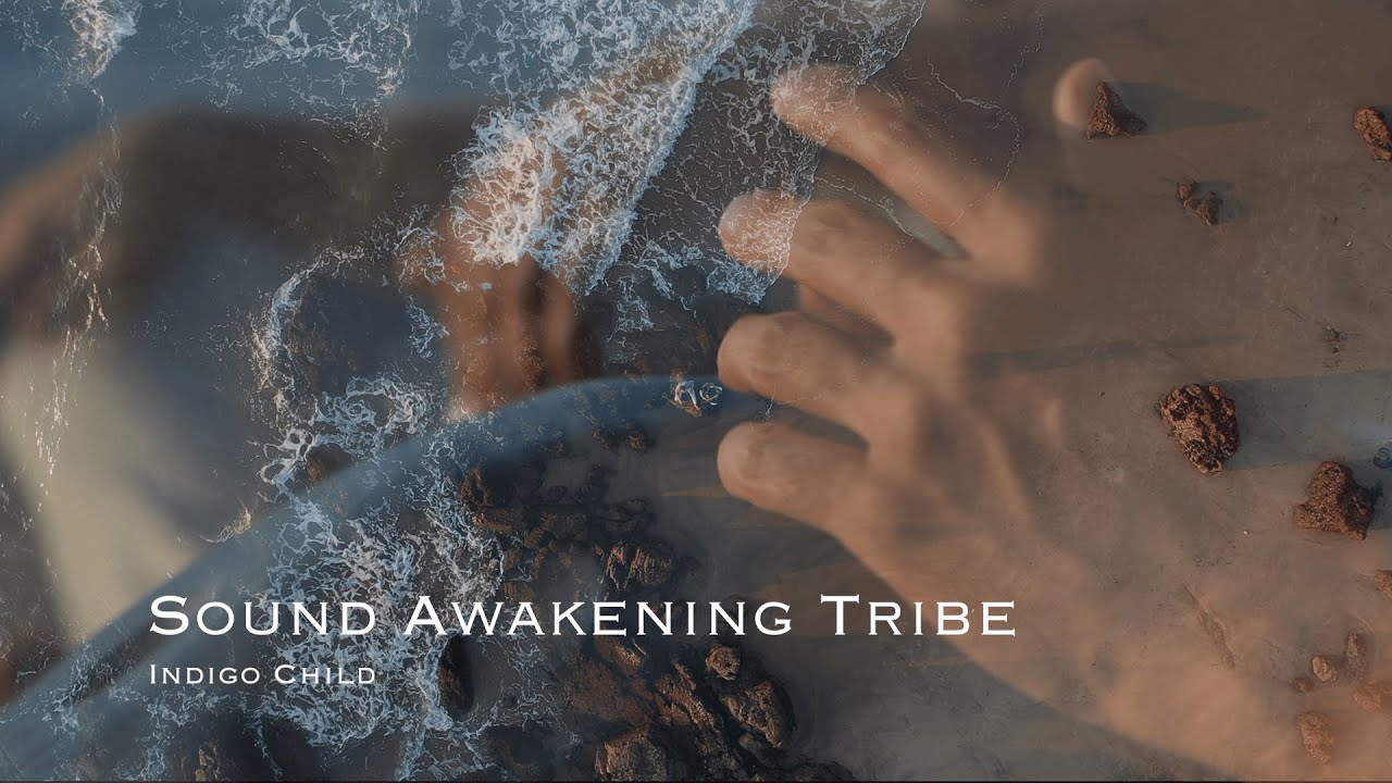 Sound Awakening Tribe - Indigo Child - YouTube
