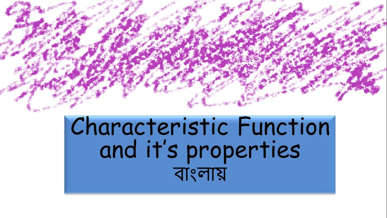 Characteristic Function And Its Properties YouTube Characteristic Function And Its Properties YouTube