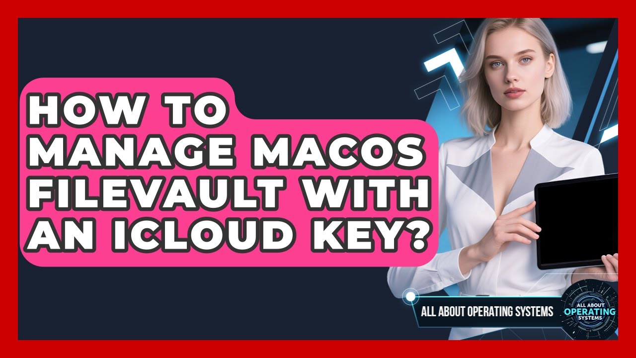How To Manage macOS FileVault With An iCloud Key? - All About Operating ...