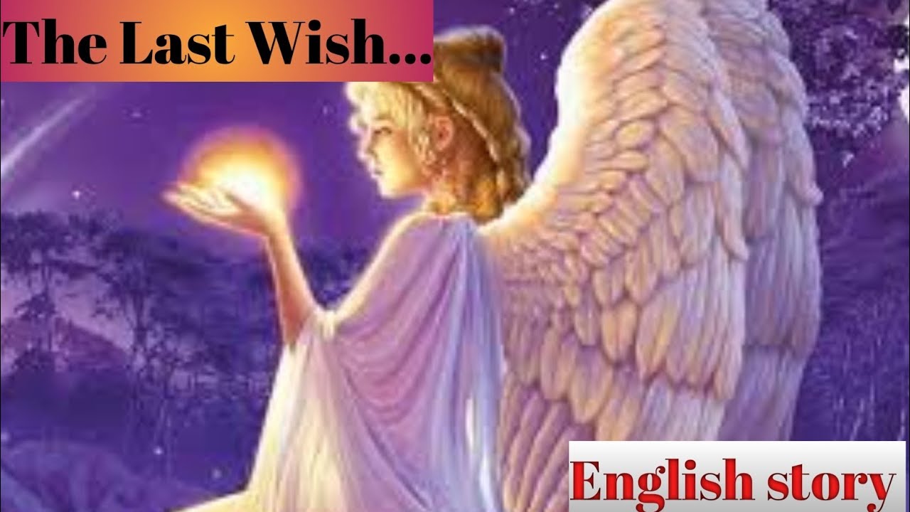 The Last wish| English story| story telling in english - YouTube