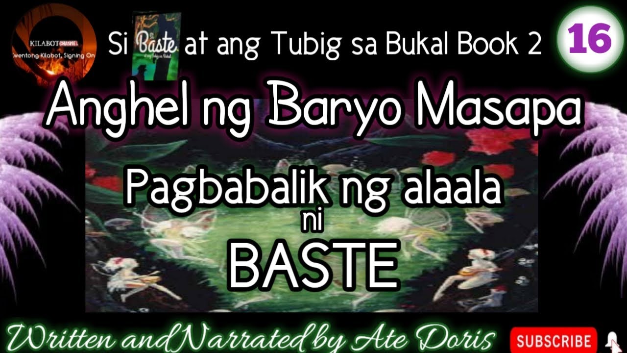 PAGBABALIK NG ALAALA NI BASTE | ANGHEL NG BARYO MASAPA 16 | BASTEBOOK 2 ...