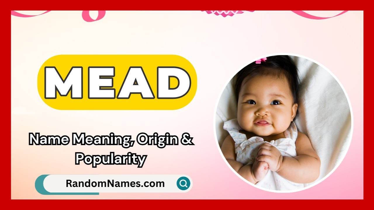 Mead - Baby Girl Name Meaning, Origin & Popularity - RandomNames.com ...