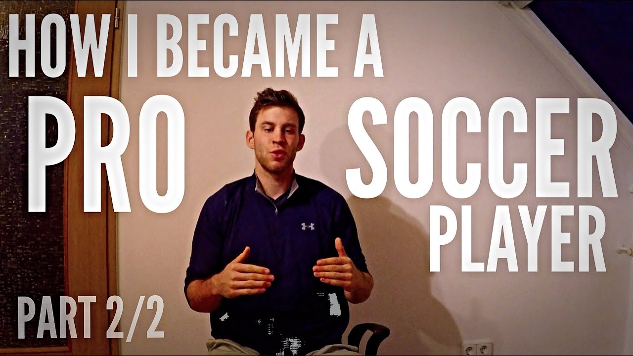 How I Became a Pro Soccer Player (Part 2) - My Story - YouTube
