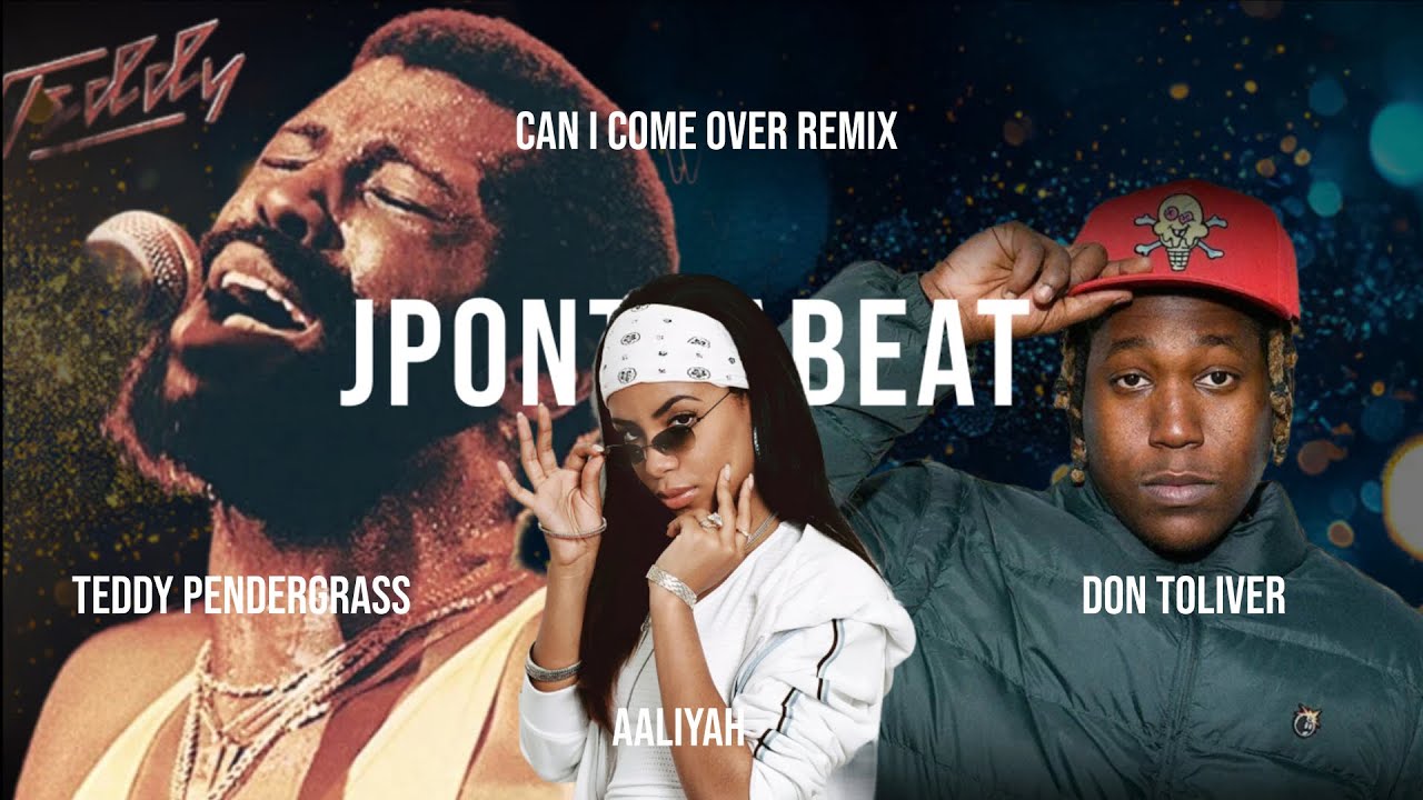 Aaliyah - Can I Come Over x Teddy Pendergrass ft Don Toliver x K.P ...