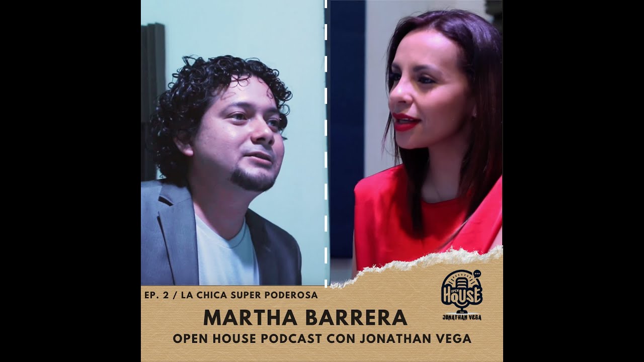 Open House Podcast: La Chica super Poderosa Martha Barrera - YouTube