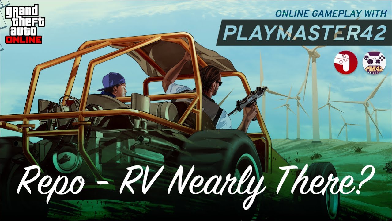 Repo - RV Nearly There? - GTA Online with PlayMaster42 - YouTube