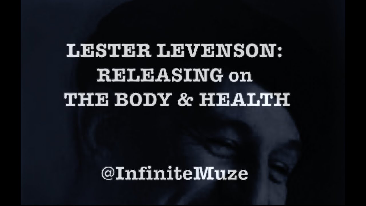 Lester Levenson | Releasing on the Body & Health [lester levenson ...
