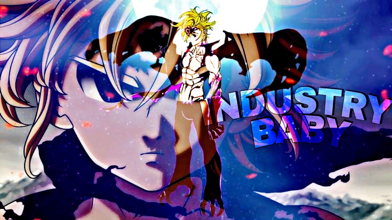Industry baby || MELIODAS AMV || Seven deadly sins Edit - YouTube