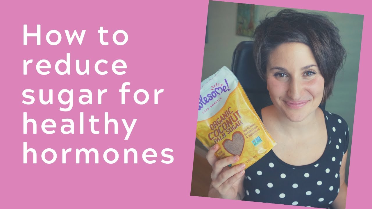 HOW TO REDUCE SUGAR INTAKE GRADUALLY TO HELP HORMONE BALANCE YouTube HOW TO REDUCE SUGAR INTAKE GRADUALLY TO HELP HORMONE BALANCE YouTube