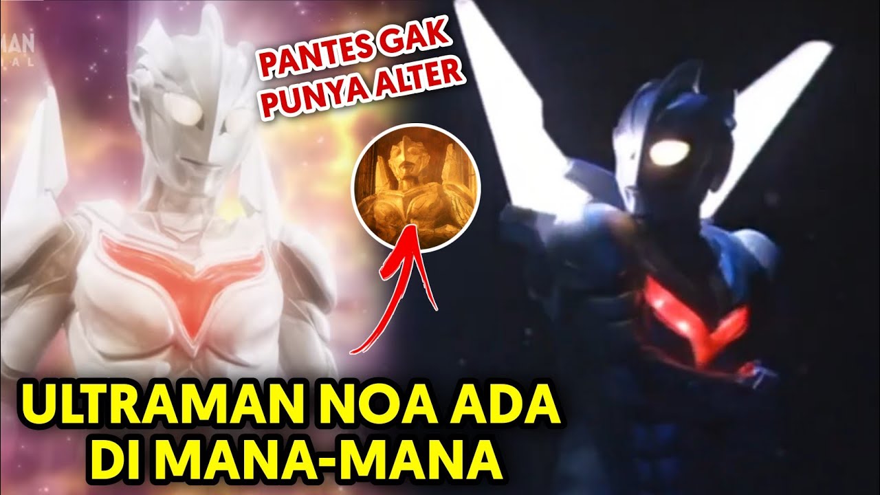 NOA ADA DI SELURUH UNIVERSE ULTRAMAN!! - Alasan Ultraman Noa Tidak Memiliki Versi Alternatif ...