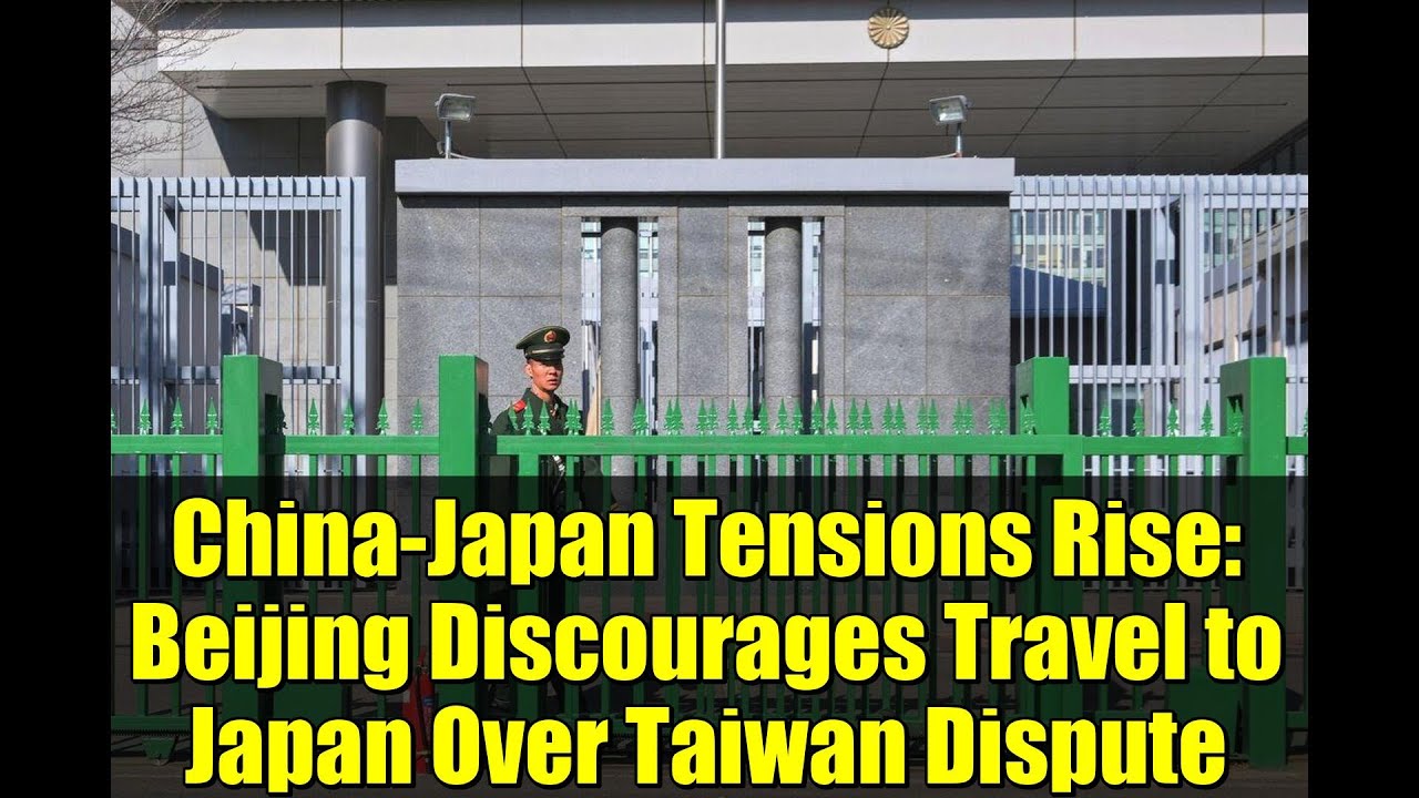 China-Japan Tensions Rise: Beijing Discourages Travel to Japan Over ...