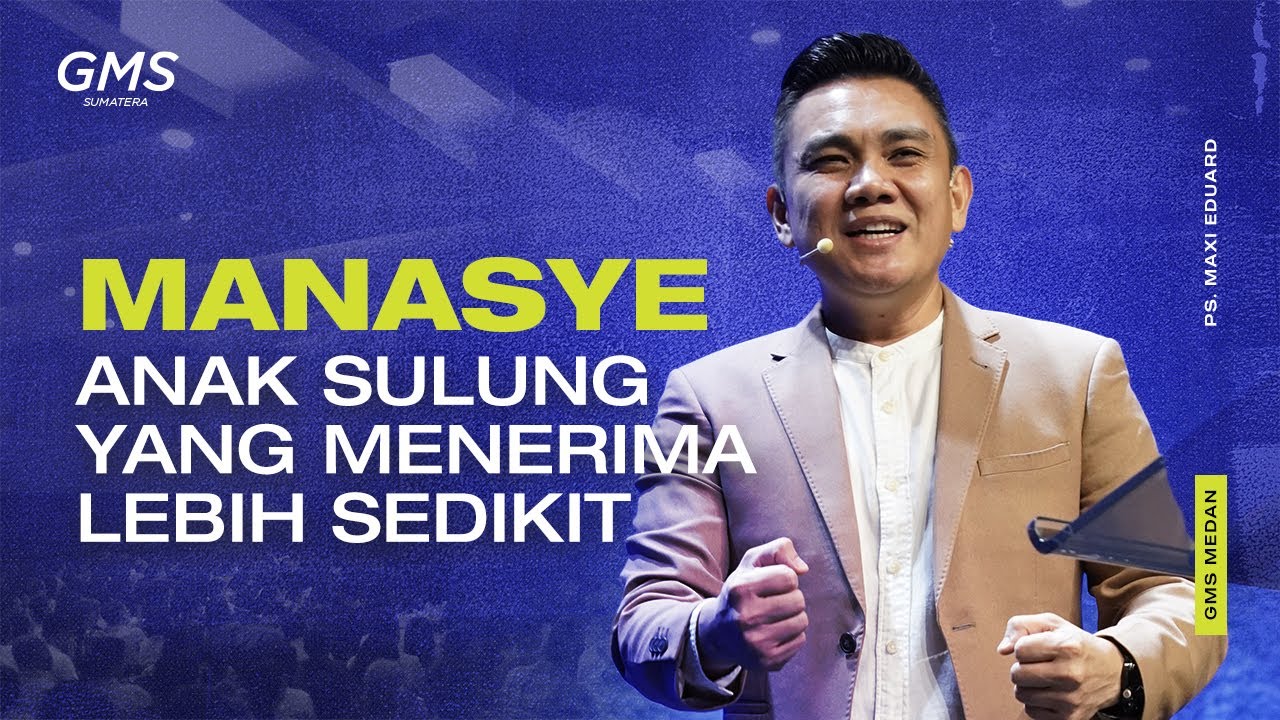MANASYE | Anak Sulung Yang Menerima Lebih Sedikit - Ps. Maxi Eduard ...