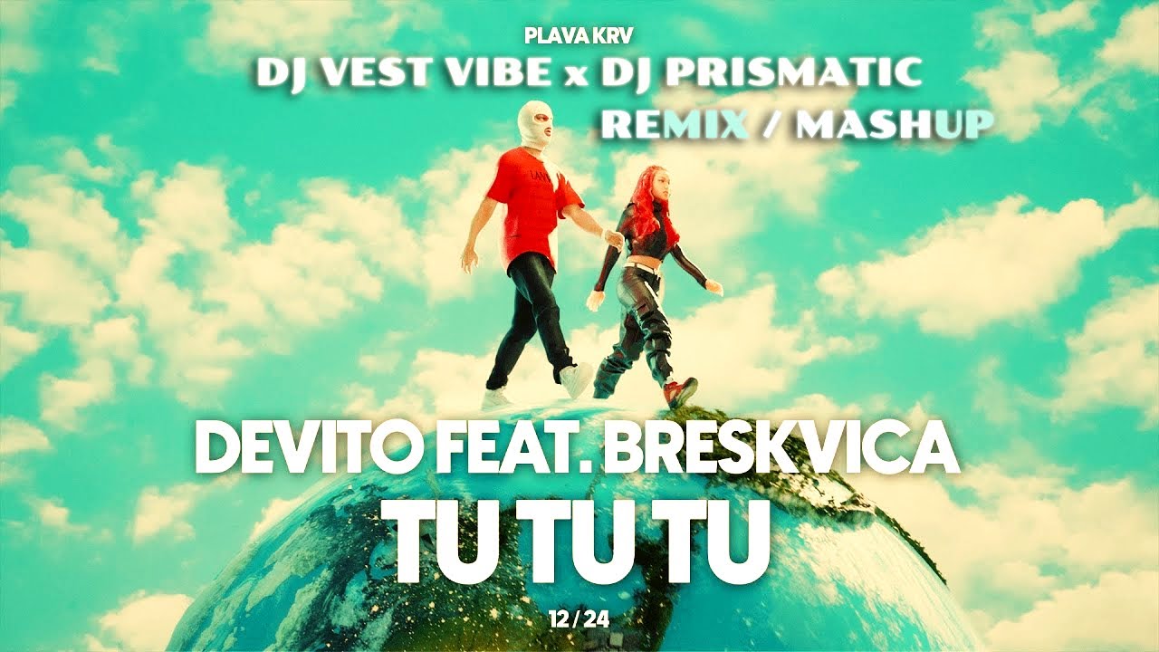 DEVITO - TU TU TU (FEAT. BRESKVICA) (DJ Vest Vibe & DJ Prismatic) REMIX ...