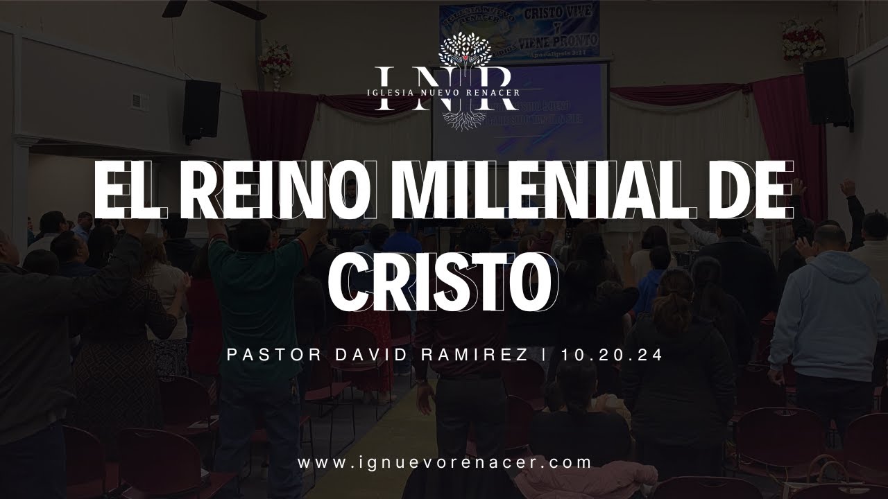 Culto 10/20/24: Pastor David Ramirez - El Reino Milenial de Cristo - YouTube