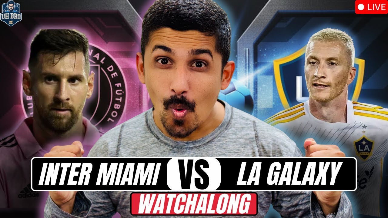 INTER MIAMI vs LA GALAXY LIVE Match Today & Watchalong with UH Bro ...